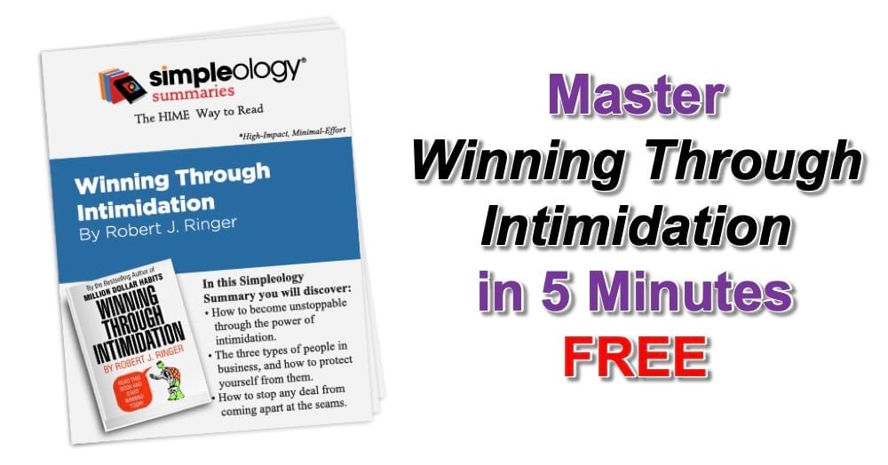 Simpleology Summaries: Winning Through Intimidation by Robert J. Ringer